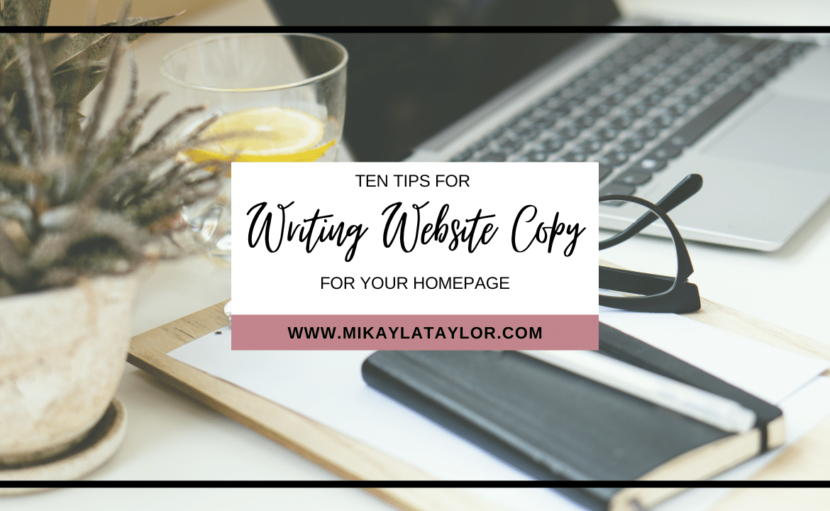 10 Tips for Writing Website Copy for Your Home Page - Mikayla Taylor