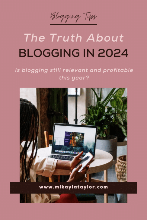 The Truth about Blogging in 2024 - Mikayla Taylor