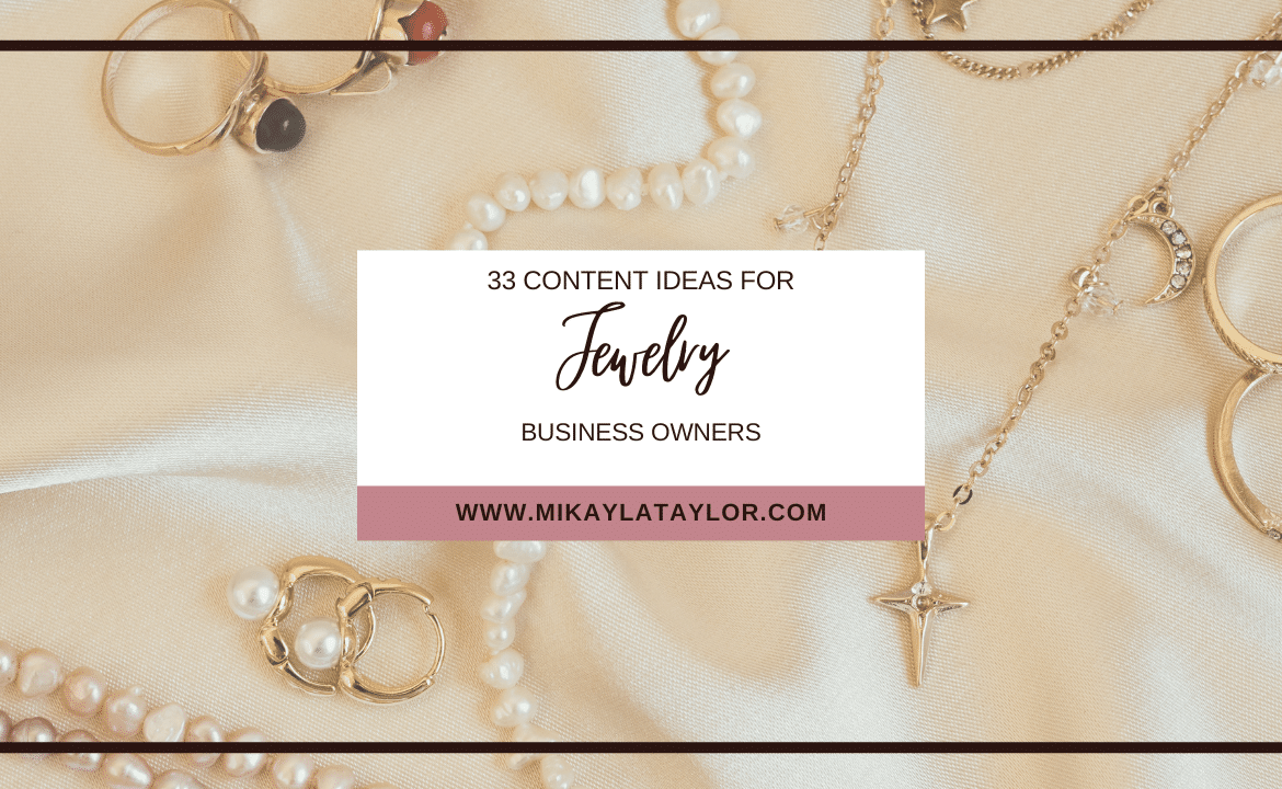 33 Unique Content Ideas for Jewelry Business Owners - Mikayla Taylor