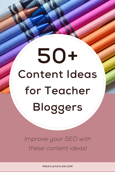 50+ Unparalleled A+ Blog Ideas for Teacher Bloggers - Mikayla Taylor
